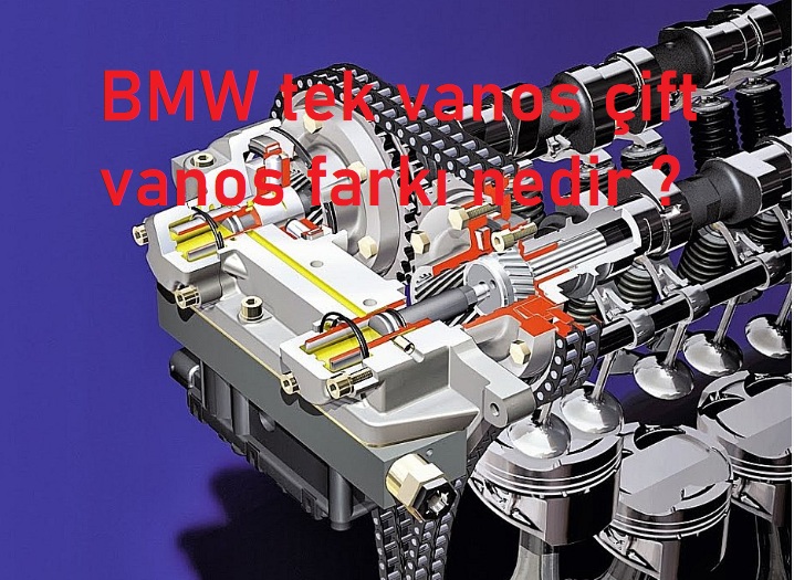 BMW tek vanos çift vanos farkı nedir ? – Ariza işaretleri